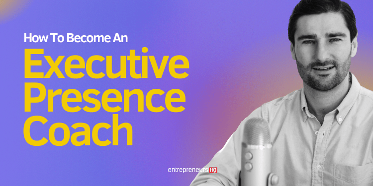 How to Become an Executive Presence Coach in 10 Steps (2026 Guide)